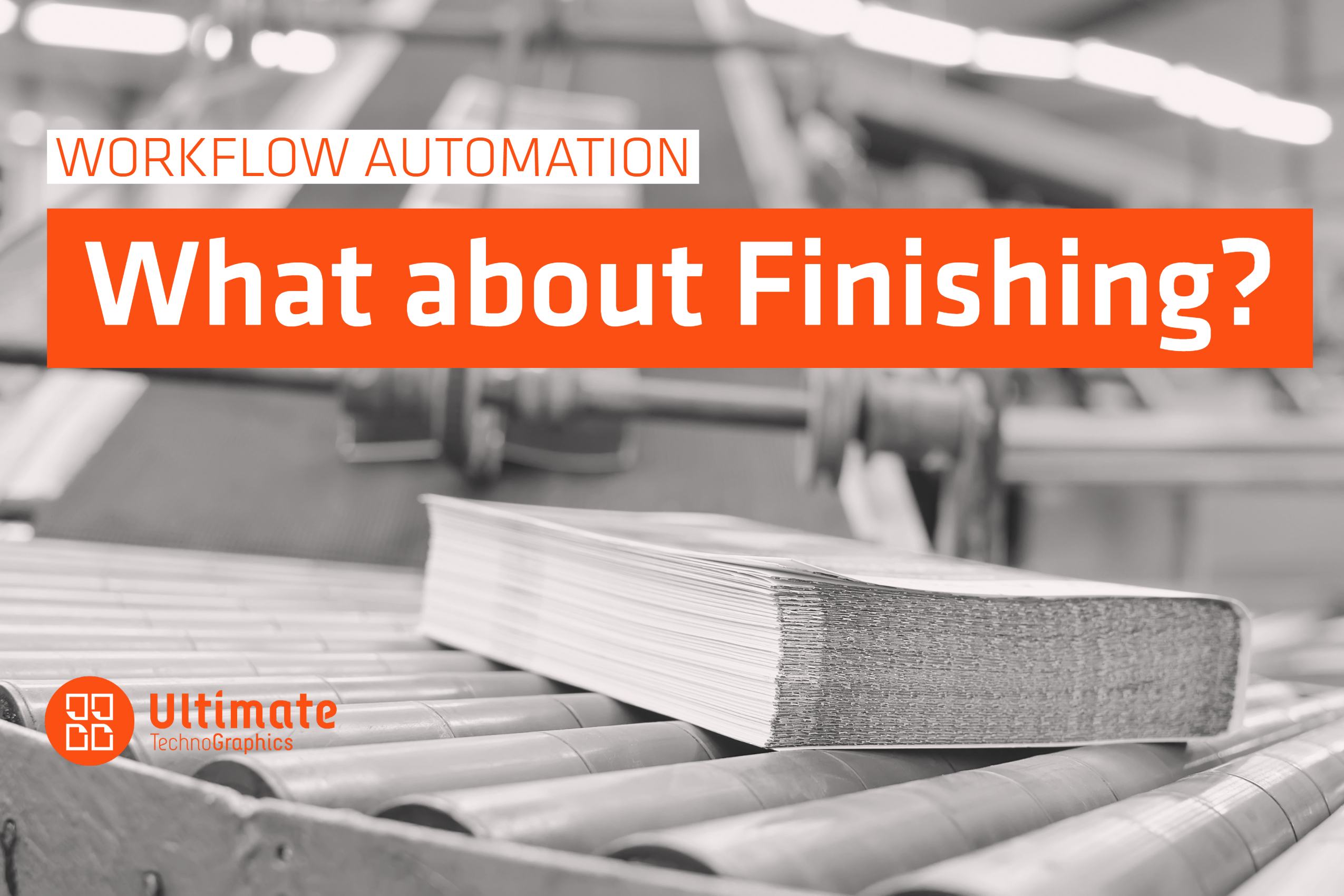 Automation - What about Print Finishing? | Ultimate TechnoGraphics