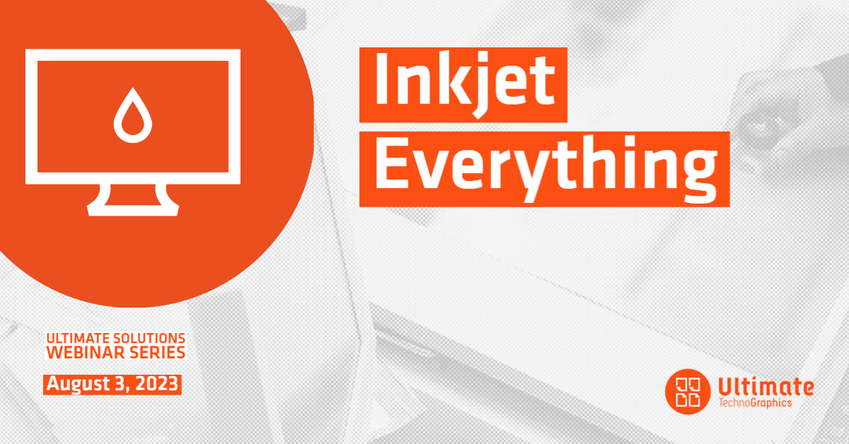 Solutions Webinar - Inkjet Printing - Ultimate Tech