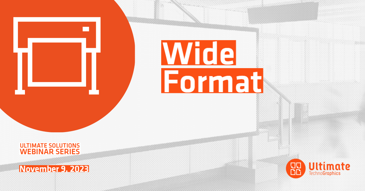 Solutions Webinar - Wide Format - Ultimate Tech