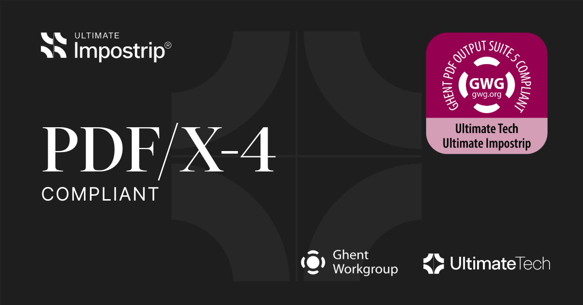 Ultimate Impostrip: PDF/X-4 Compliancy Certified By Ghent Workgroup - Ultimate Tech